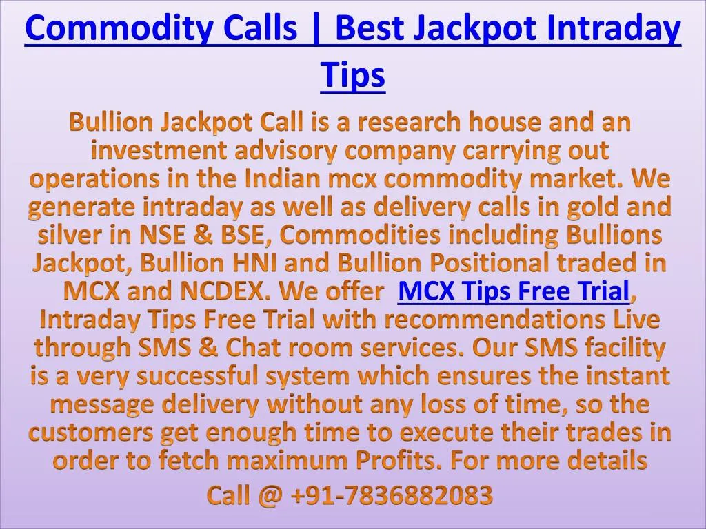 PPT - Intraday Commodity Trading Tips, Commodity Tips Free Trial Call ...