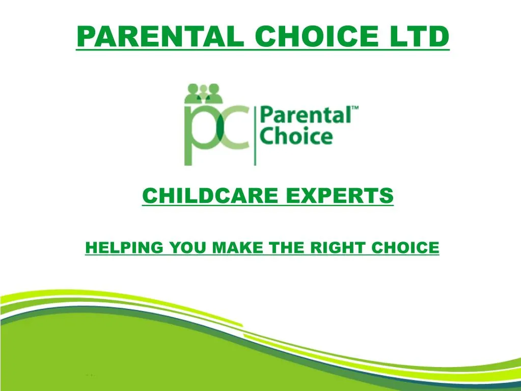 PPT - Parental Choice Ltd - Childcare Experts PowerPoint Presentation ...