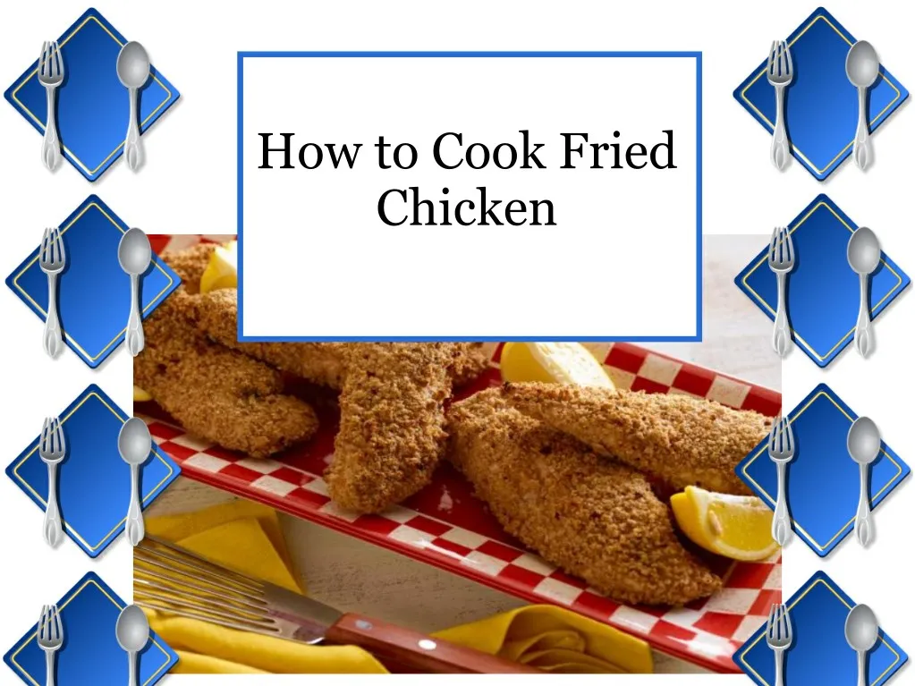 PPT - How to Cook Fried Chicken PowerPoint Presentation, free download ...