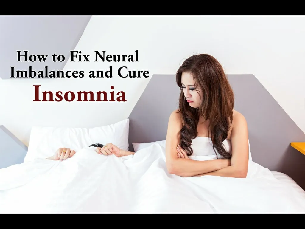 PPT - Outsmart Insomnia - How to Fix Neural Imbalances and Cure ...