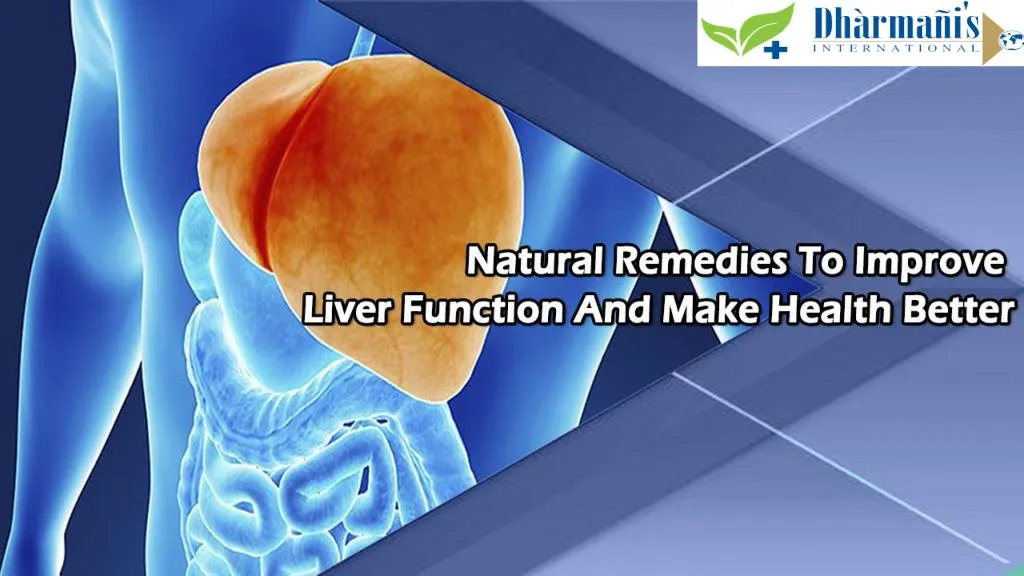 PPT - Natural Remedies To Improve Liver Function And Make Health Better ...