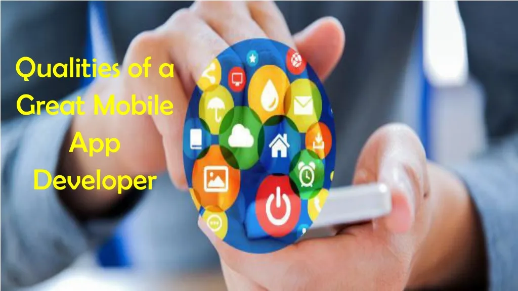 PPT - Qualities of a Great Mobile App Developer PowerPoint Presentation ...