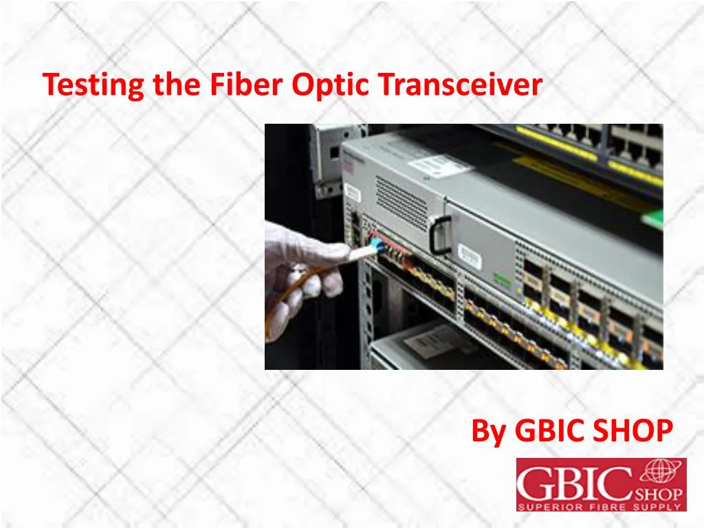 PPT - Testing the Fiber Optic Transceiver PowerPoint Presentation, free ...