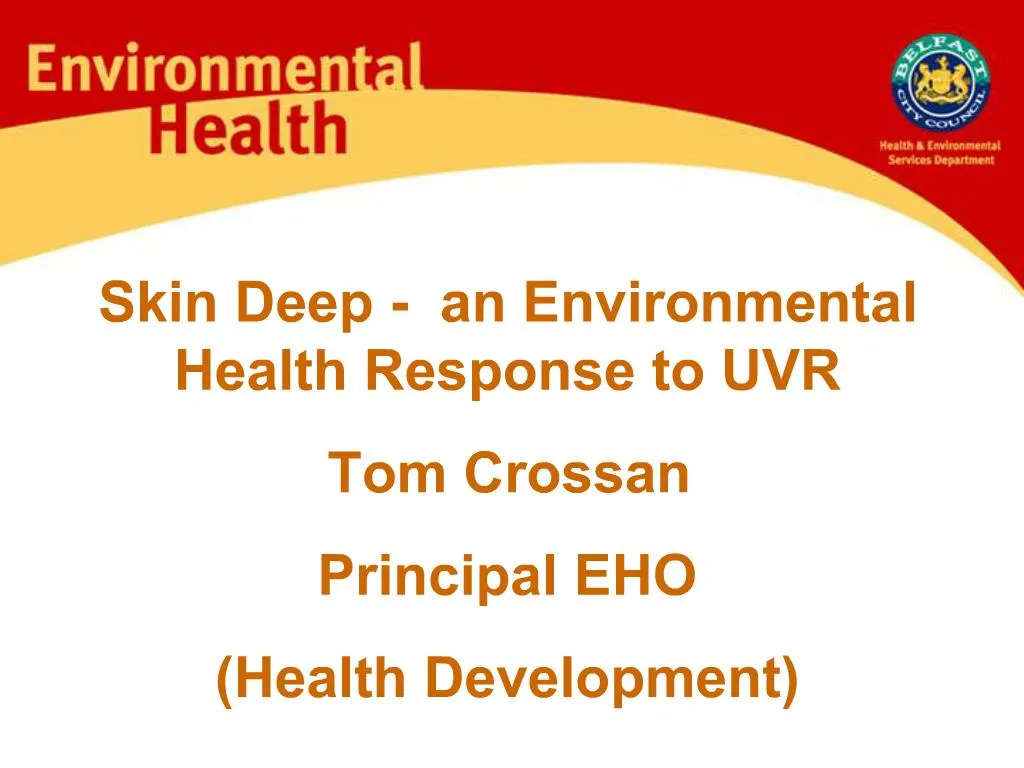 PPT - Skin Deep - an Environmental Health Response to UVR Tom Crossan ...