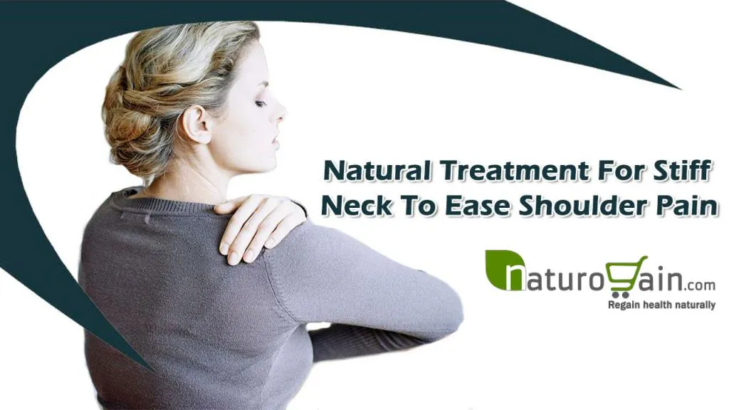PPT - Natural Treatment For Stiff Neck To Ease Shoulder Pain PowerPoint ...