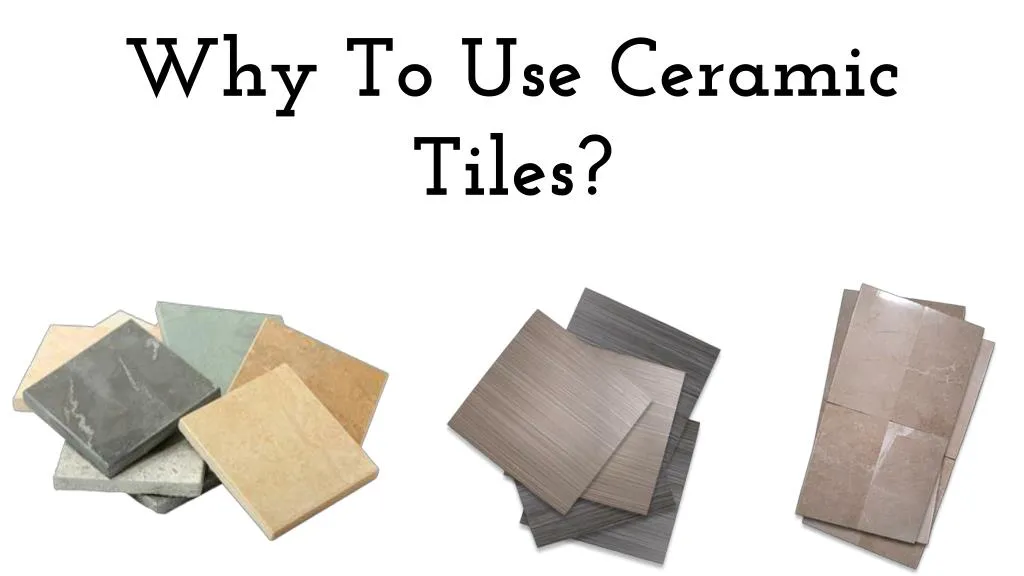 PPT - Why To Use Ceramic Tiles? PowerPoint Presentation, free download ...