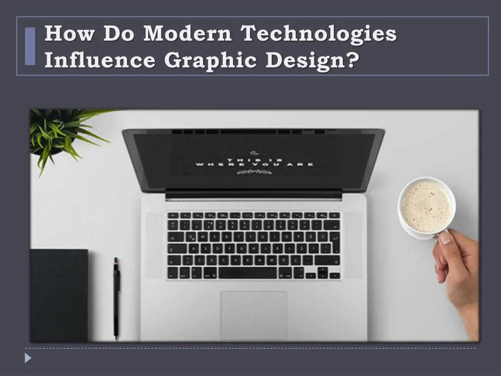 PPT - How Do Modern Technologies Influence Graphic Design PowerPoint ...
