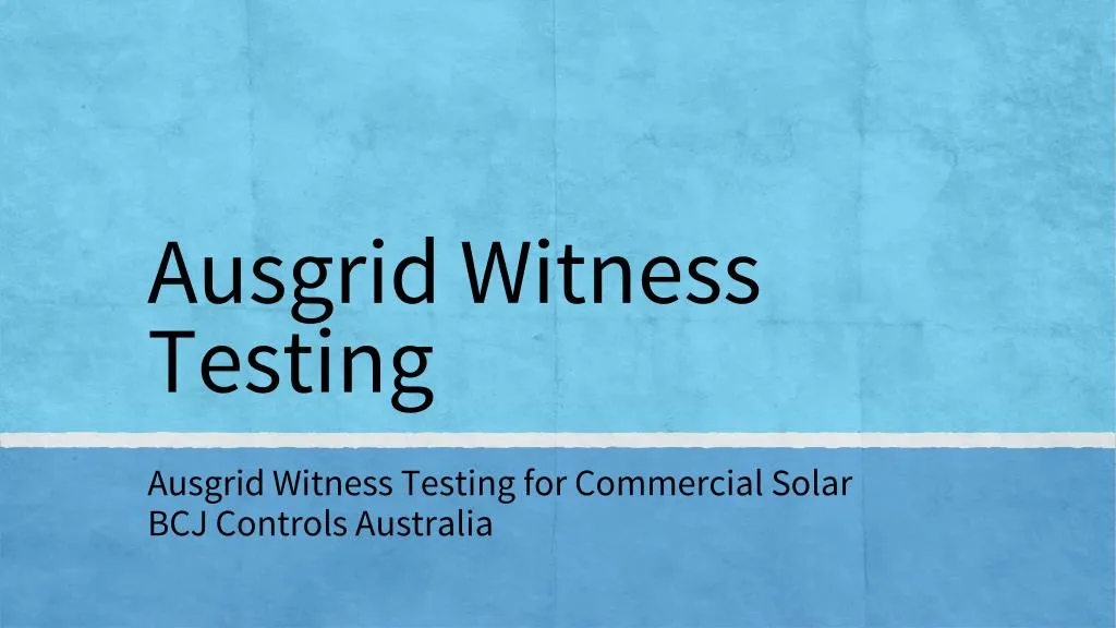 PPT - Ausgrid Witness Testing by BCJ Controls | Zero Export PowerPoint ...
