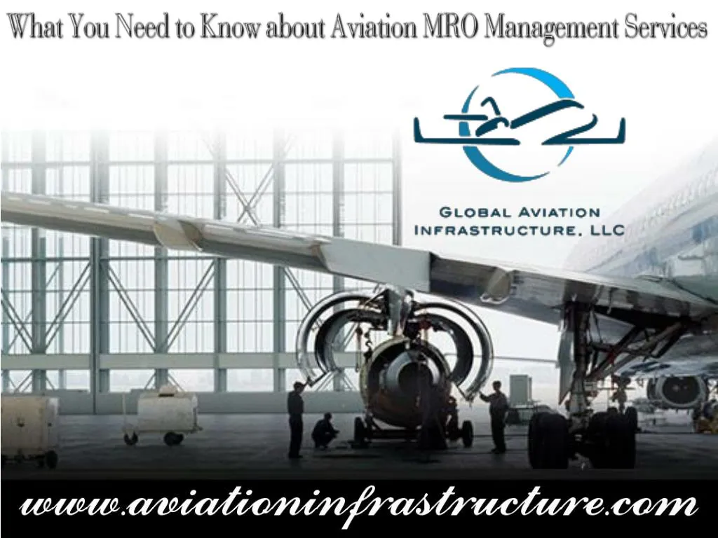 PPT - What You Need to Know About Aviation MRO Management Services ...