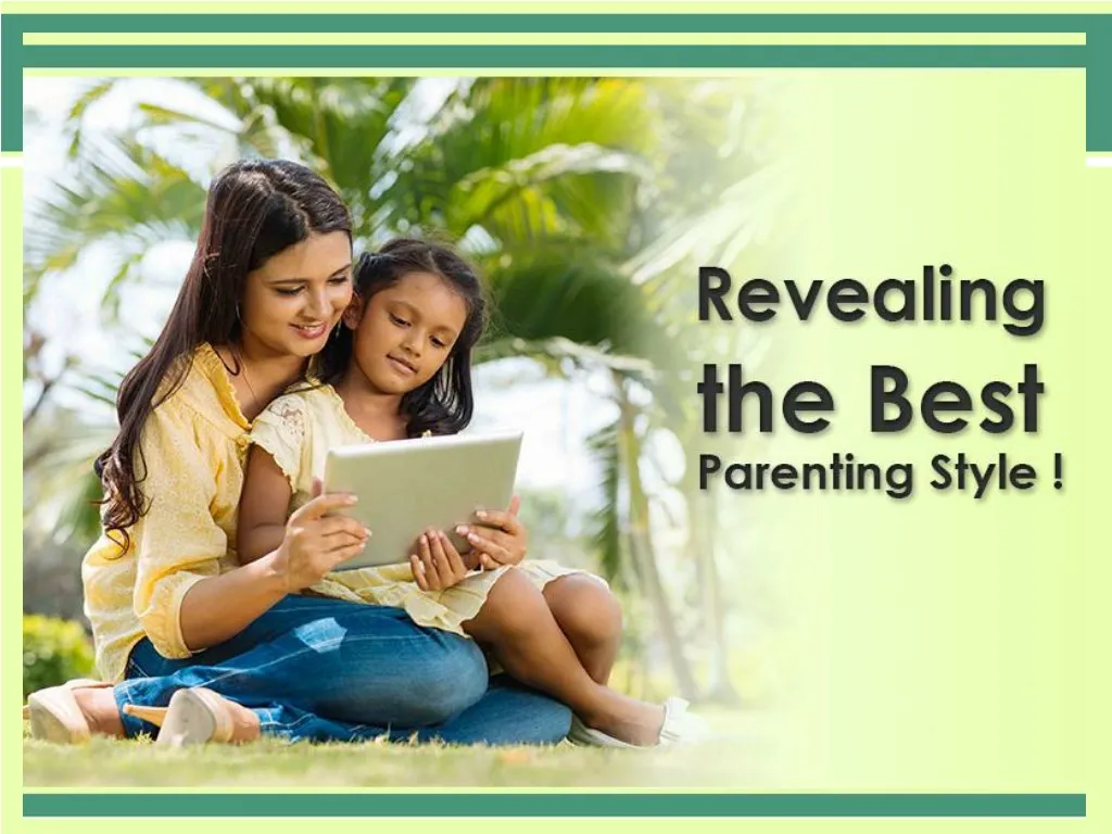 PPT - Revealing The Best Parenting Styles PowerPoint Presentation, free ...