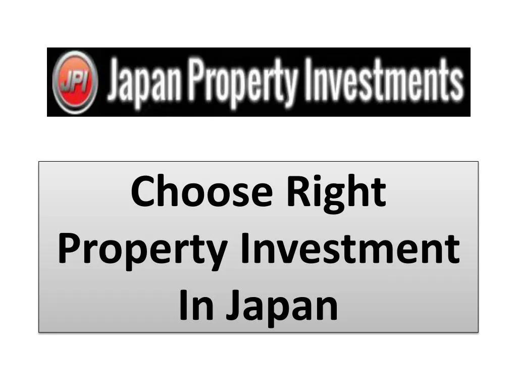 PPT - Choose Right Property Investment In Japan PowerPoint Presentation ... PPT - Choose Right Property Investment In Japan PowerPoint Presentation ...