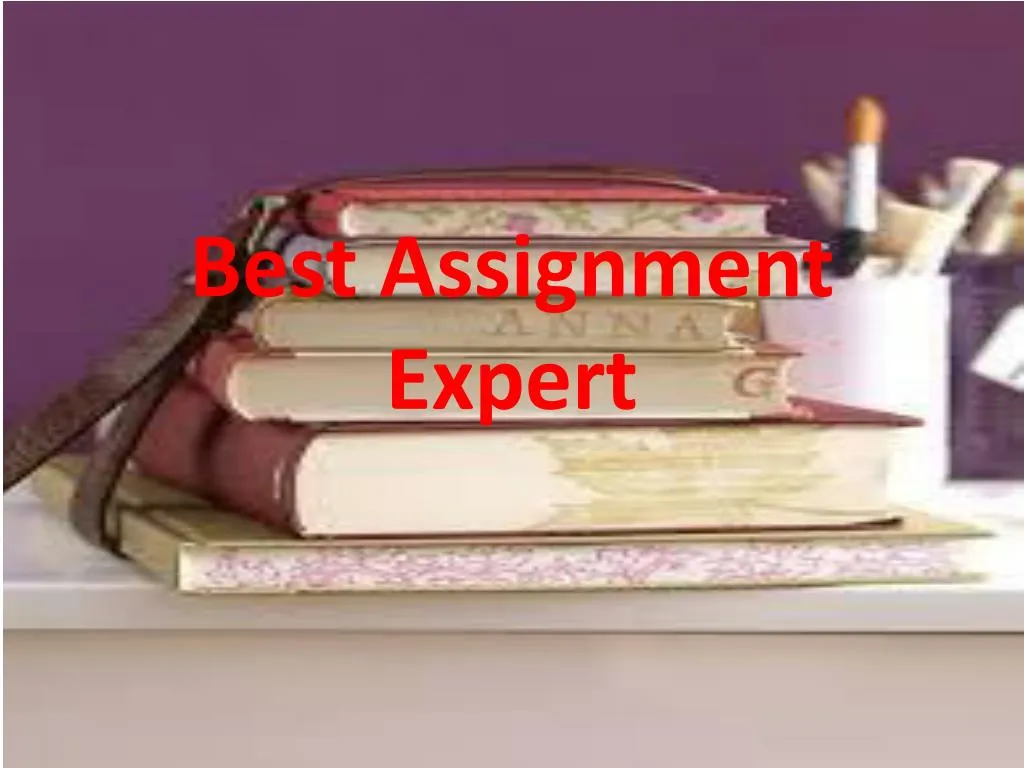 Ppt Best Assignment Expert Powerpoint Presentation Free Download Id 7618239