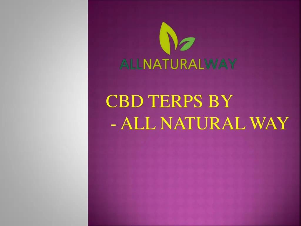PPT - All Natural Way - CBD Terps PowerPoint Presentation, free ...