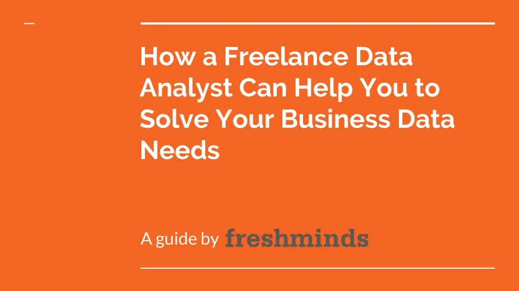 PPT - How a Freelance Data Analyst Can Help You Solve Your Business ...