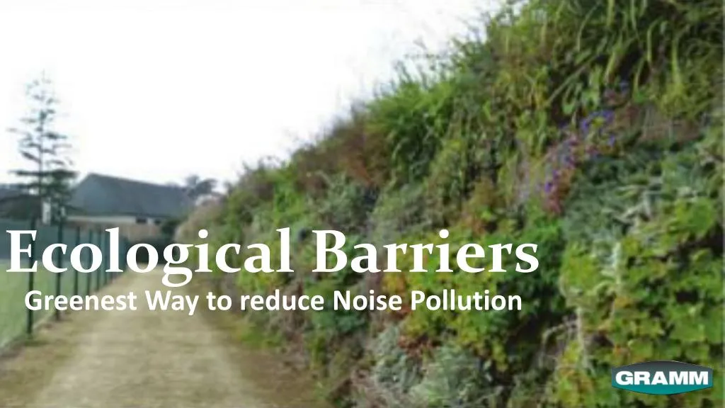 PPT - Ecological Barriers: Greenest Way to Reduce Noise Pollution ...