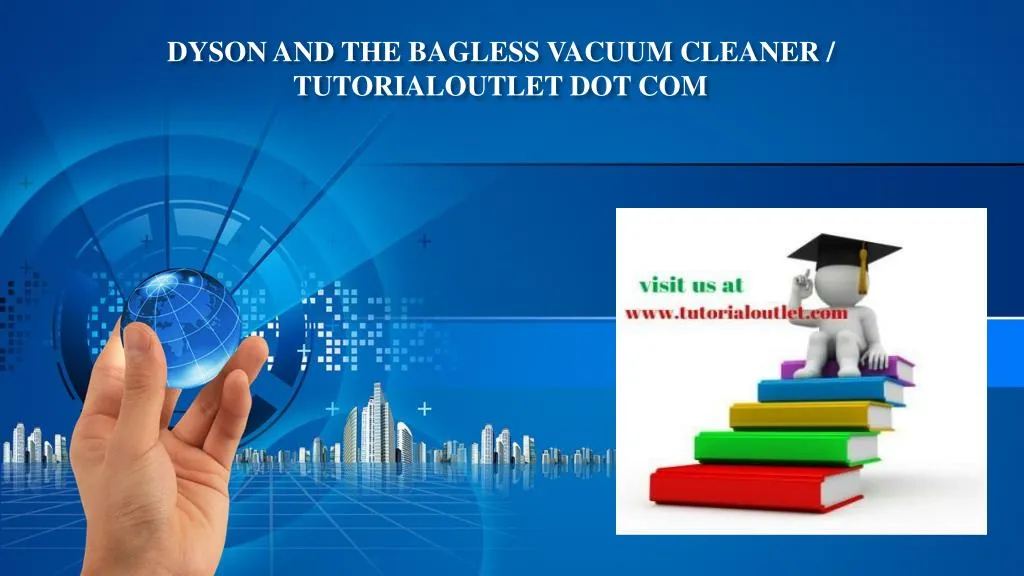 PPT - DYSON AND THE BAGLESS VACUUM CLEANER / TUTORIALOUTLET DOT COM ...