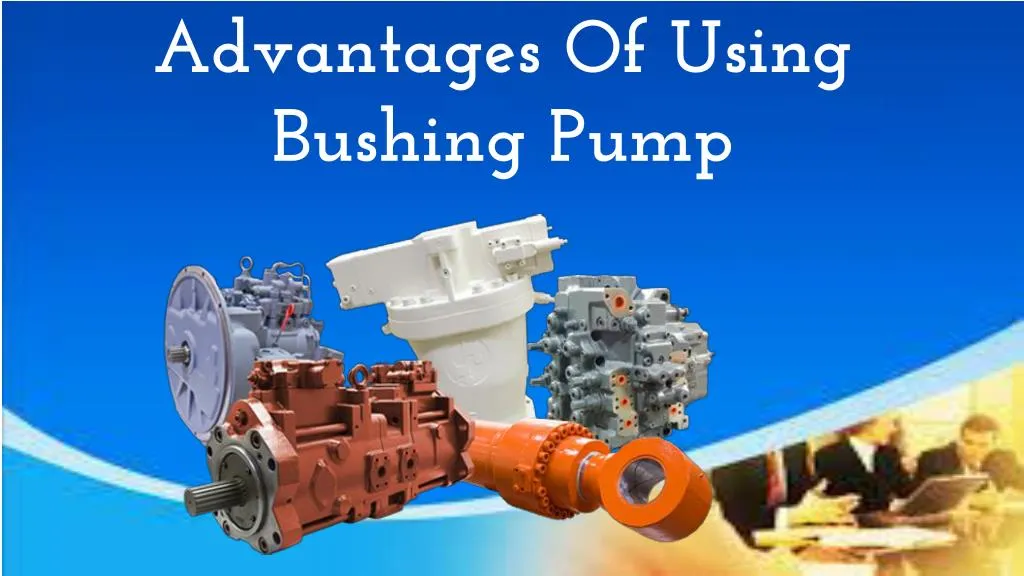 PPT - Advantages Of Using Bushing Pump PowerPoint Presentation, free ...