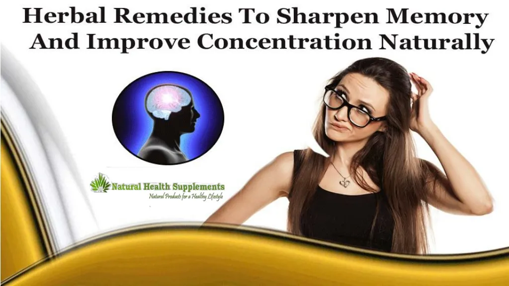 PPT - Herbal Remedies To Sharpen Memory And Improve Concentration ...