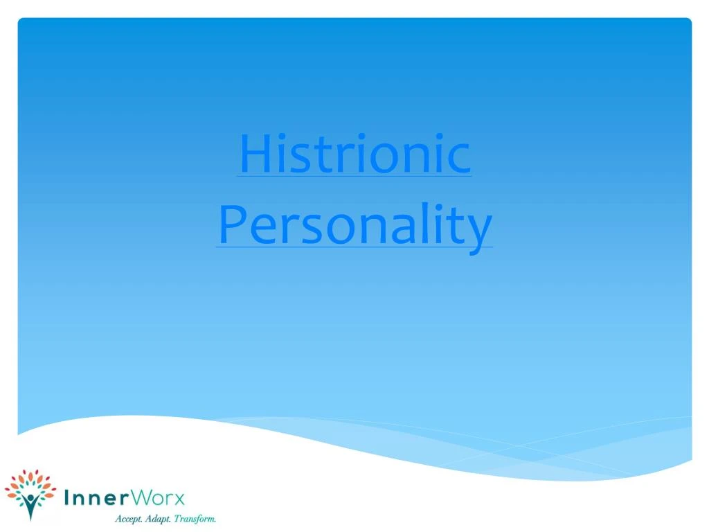 PPT - Histrionic Personality PowerPoint Presentation, free download ...