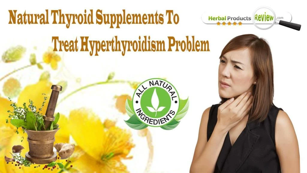 PPT - Natural Thyroid Supplements To Treat Hyperthyroidism Problem ...