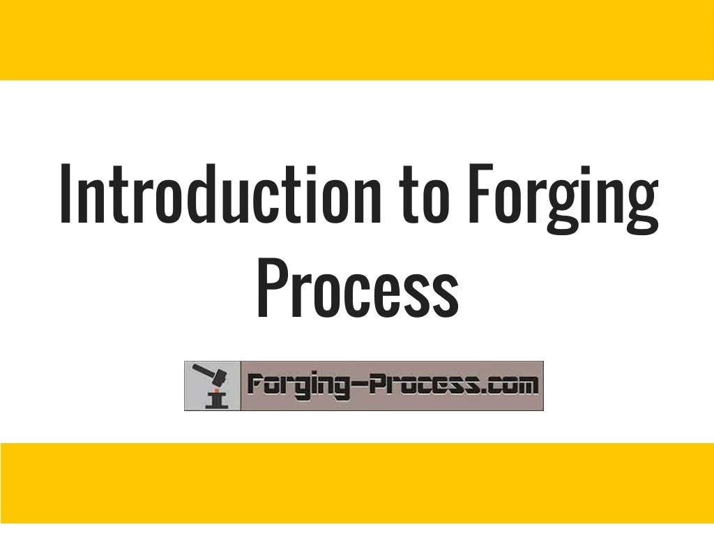 PPT - Introduction to forging process PowerPoint Presentation, free ...