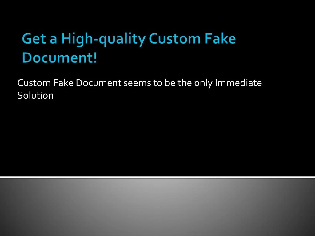 PPT - Get a High-quality Custom Fake Document and ensure hassle-free ...