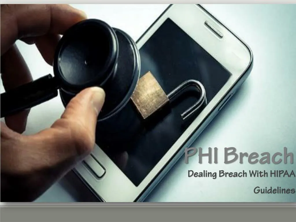 PPT - PHI Breach - Dealing Breach With HIPAA Guidelines PowerPoint ...