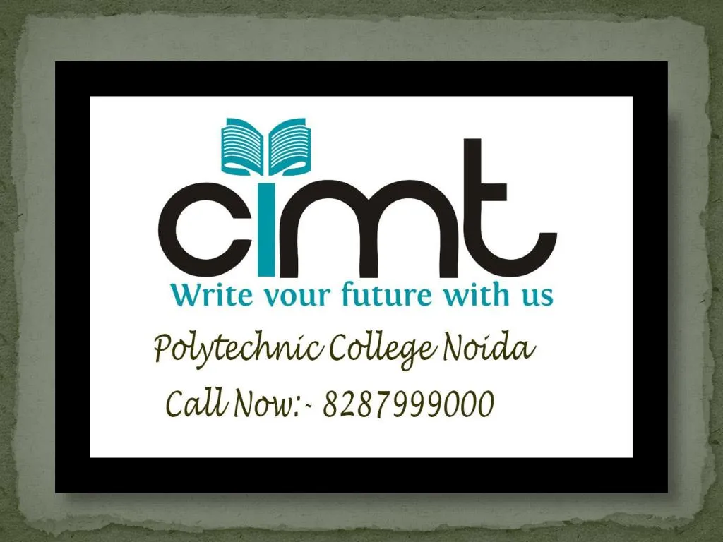 PPT - Cimt Polytechnic College Noida, List of Polytechnic College in ...