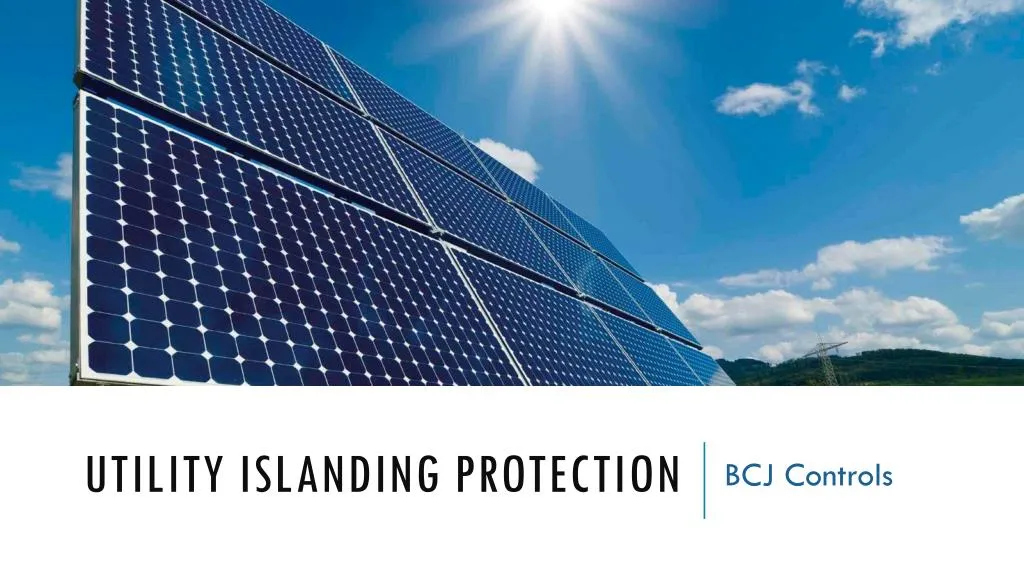 PPT - What is Utility Islanding Protection? - BCJ Controls | BlueLog ...