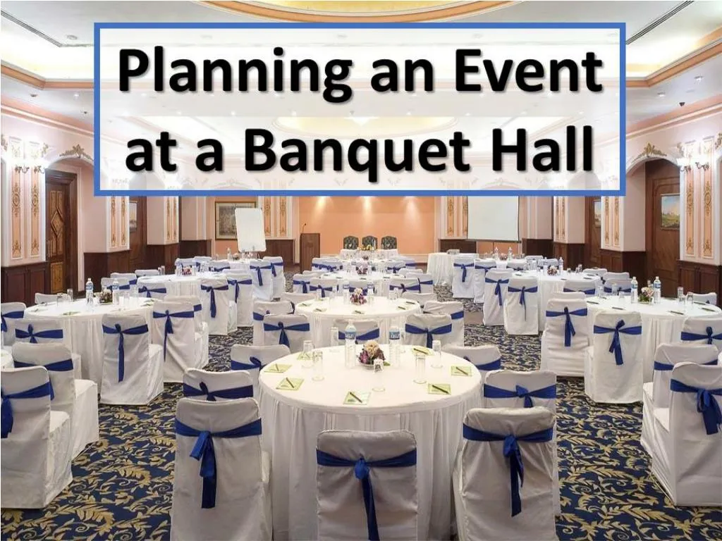 PPT - Planning an Event at a Banquet Hall PowerPoint Presentation, free ...