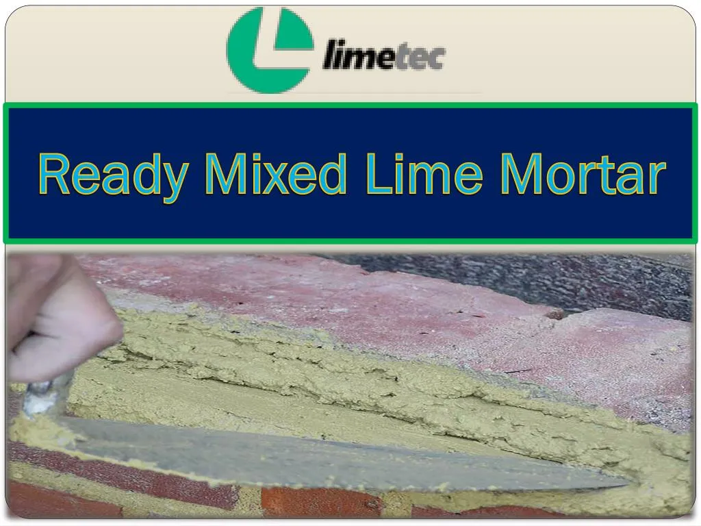 PPT - Ready Mixed Lime Mortar PowerPoint Presentation, free download ...
