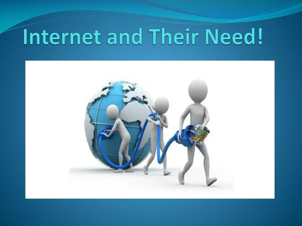 PPT - Internet and Their Need! PowerPoint Presentation, free download ...