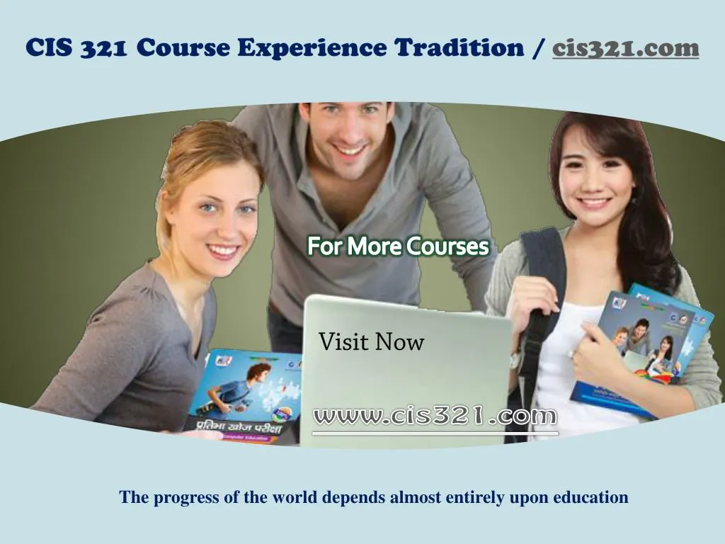 PPT - CIS 321 Course Experience Tradition / cis321.com PowerPoint ...