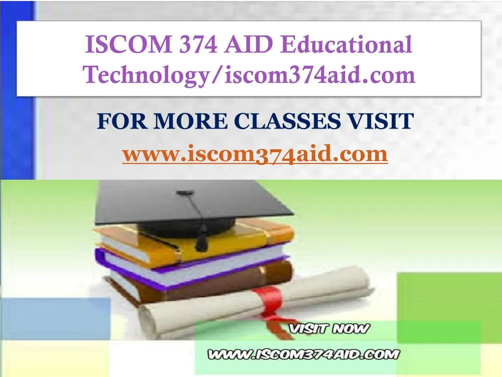 PPT - ISCOM 374 AID Educational Technology/iscom374aid.com PowerPoint Presentation - ID:7670028