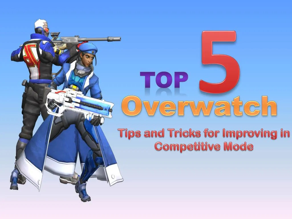 PPT - Top 5 ‘Overwatch’ Tips and Tricks for Improving in Competitive ...