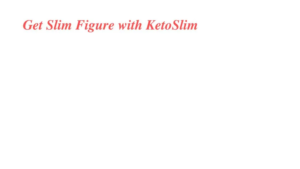 PPT - Shed Out your Body Fat with KetoSlim PowerPoint Presentation ...