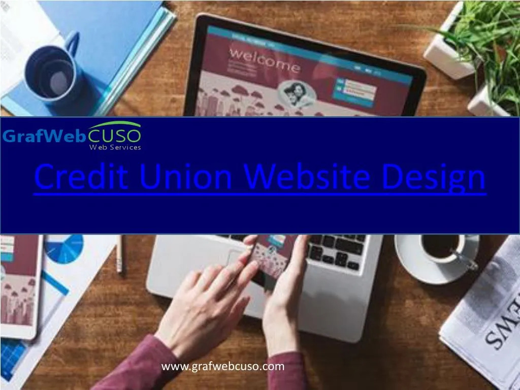 PPT - Credit Union Website Design – GrafWebCUSO PowerPoint Presentation ...