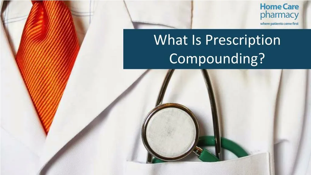 PPT - What Is Prescription Compounding? PowerPoint Presentation, free ...