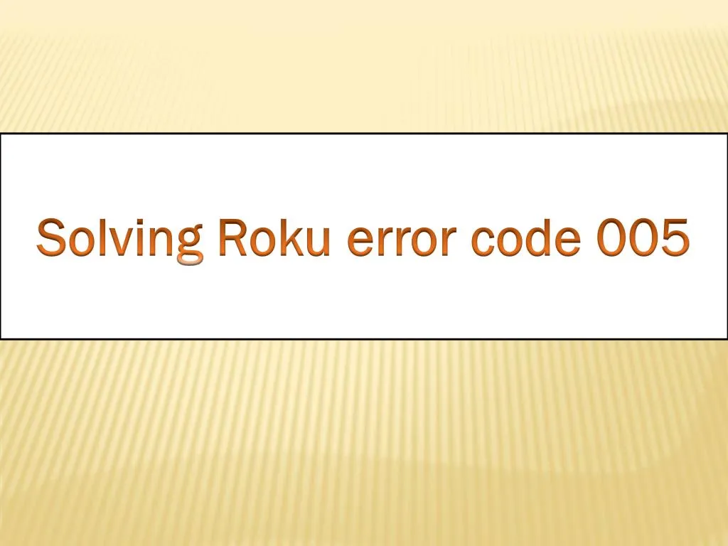 PPT - Getting Error Code in Roku Software Update? PowerPoint ...