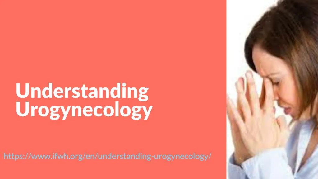 PPT - Understanding Urogynecology PowerPoint Presentation, free ...