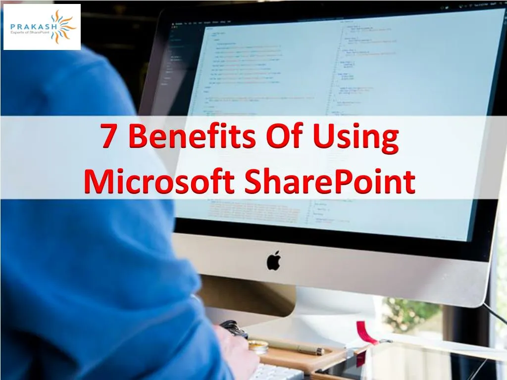 PPT - 7 Benefits Of Using Microsoft SharePoint PowerPoint Presentation ... PPT - 7 Benefits Of Using Microsoft SharePoint PowerPoint Presentation ...