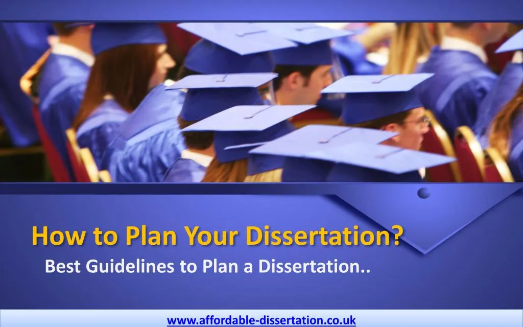 PPT - How to Plan Your Dissertation - Best Guidelines Available ...