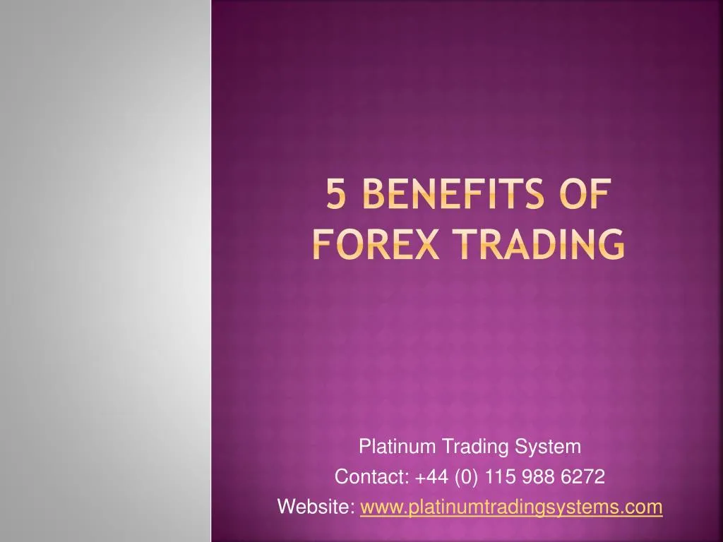 PPT - 5 Benefits of Forex Trading PowerPoint Presentation, free ... PPT - 5 Benefits of Forex Trading PowerPoint Presentation, free ...