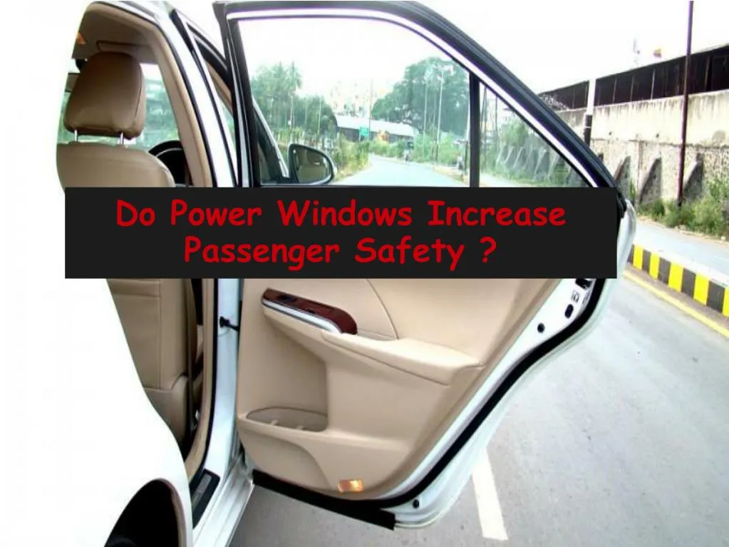 PPT - Do Power Windows Increase Passenger Safety ? PowerPoint ...