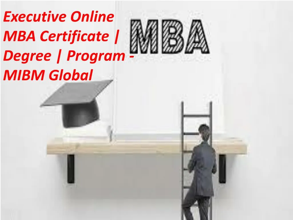 PPT - Executive Online MBA Certificate | Degree | Program - MIBM Global ...