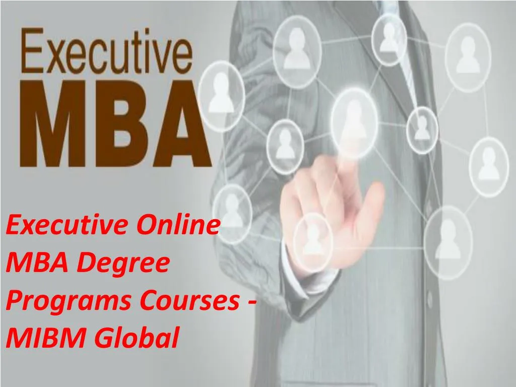 PPT - Executive Online MBA Degree Programs Courses - MIBM Global ...