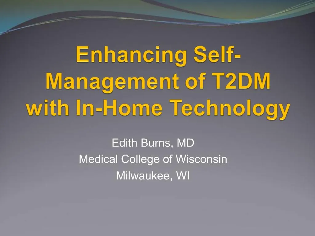 PPT - Enhancing Self-Management of T2DM with In-Home Technology ...