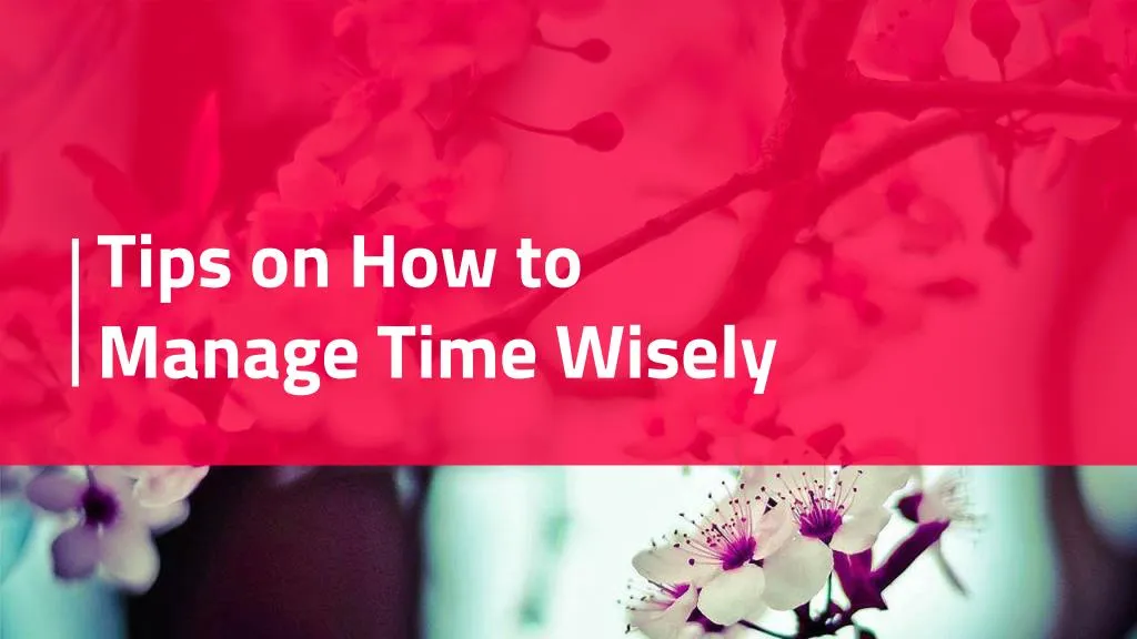 PPT - Tips on How to Manage Time Wisely PowerPoint Presentation, free ... PPT - Tips on How to Manage Time Wisely PowerPoint Presentation, free ...