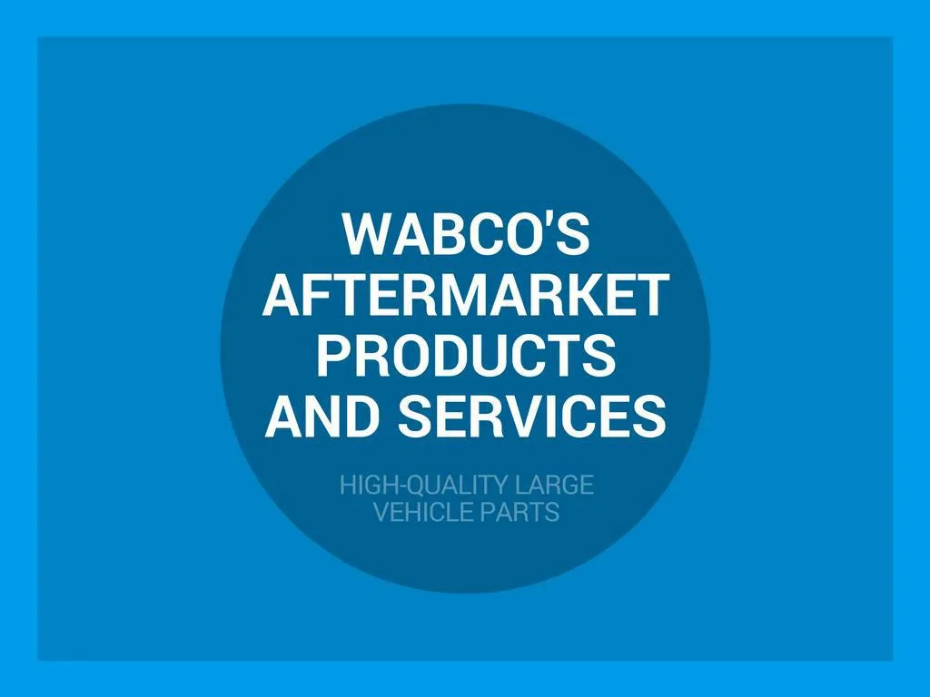 PPT - Wabco's Aftermarket Products and Services PowerPoint Presentation ...