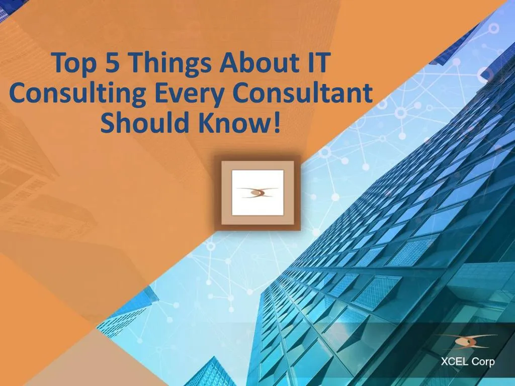 PPT - Top 5 Things About IT Consulting Every Consultant Should Know ...